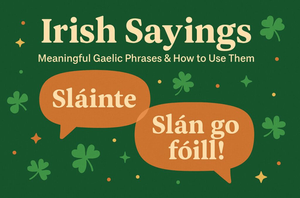 Irish Sayings: Meaningful Gaelic Phrases & How to Use Them